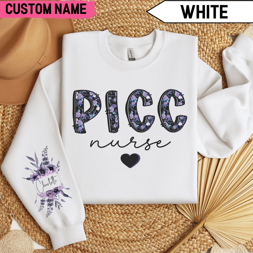 PICC Nurse Sweatshirt With Custom Name on the Sleeve, Personalized Picc ...