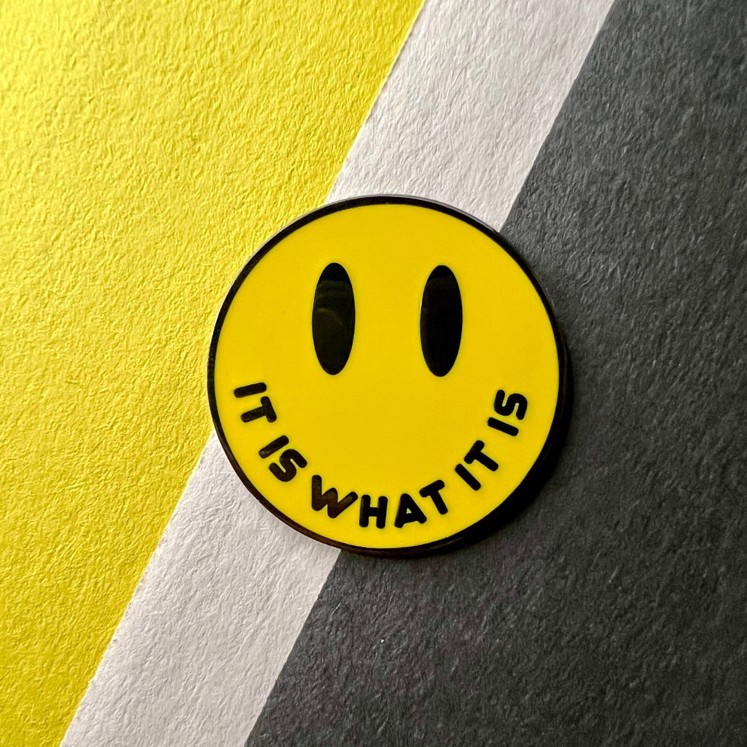 Smiley Face it is What It Is Hard Enamel Pin Smiley Face Pin, Smiley, Aesthetic Pin, Yellow ...