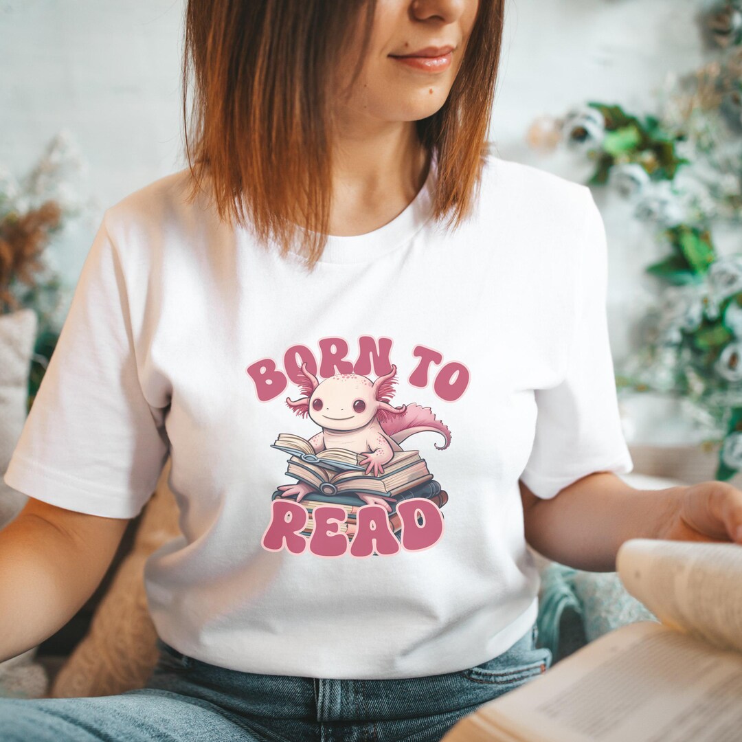 Born to Read Axolotl Shirt Booktok Merch Gift for Book Lover ...