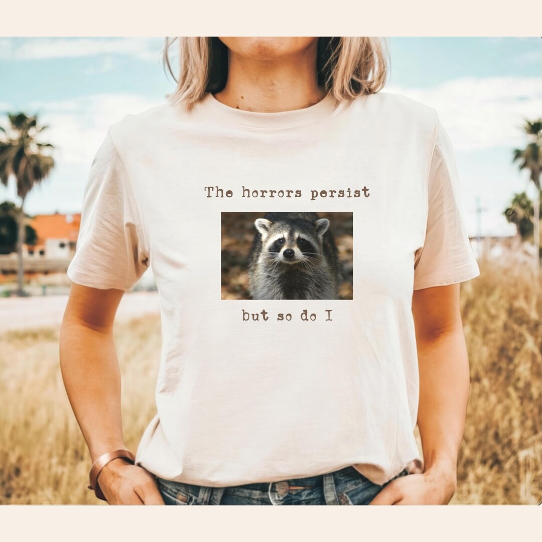 The Horrors Persist but so Do I Funny Mental Health Shirt Funny ...