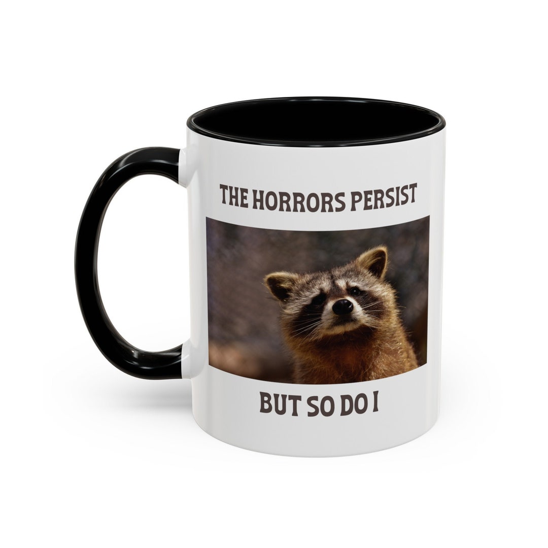 The Horrors Persist but so Do I Funny Mental Health Mug Funny Sarcastic ...