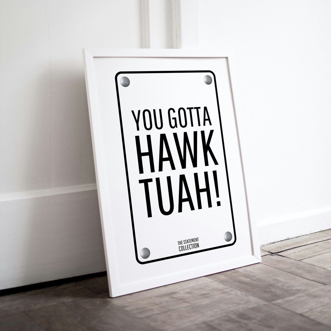 Hawk Tuah Quote, Statement Poster, Quote Wall Art, Statement Wall Art ...