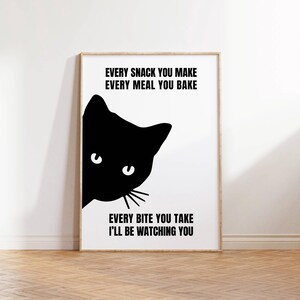 Funny Cat Kitchen Poster: Every Snack You Make - Humorous Pet Lover ...