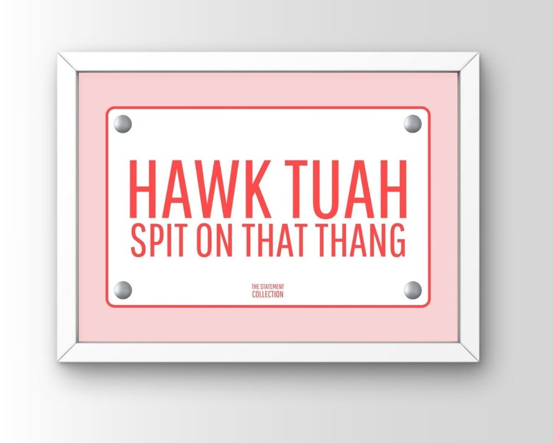 Hawk Tuah Quote, Statement Poster, Quote Wall Art, Statement Wall Art ...