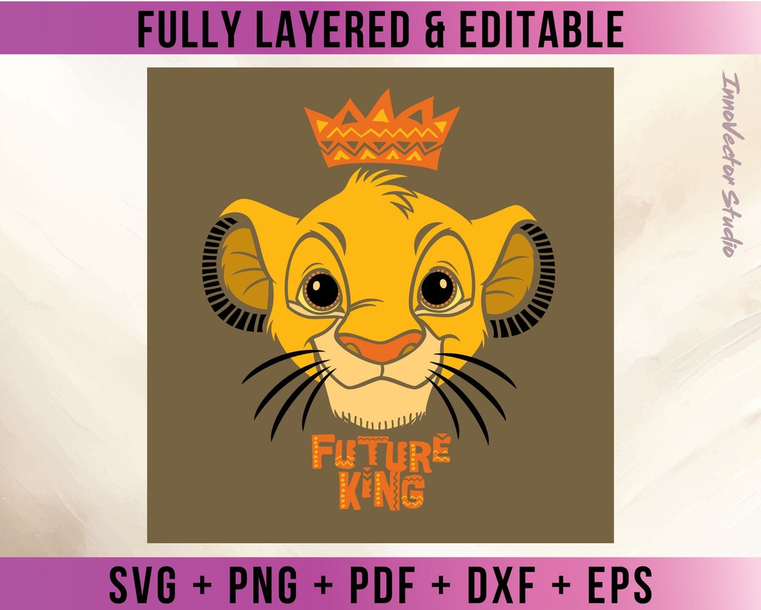 Lion King 'future King' Premium Layered SVG Vector for Cricut and ...