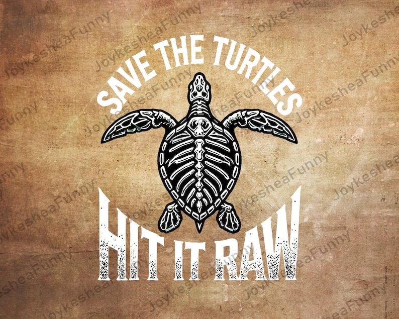Save the Turtles Hit It Raw Png, Ocean Animals Lover Gifts, Turtle Png ...