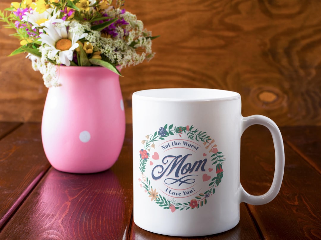 Funny Mom Mug Not the Worst Mom Coffee Cup Cute & Humorous Gift for ...
