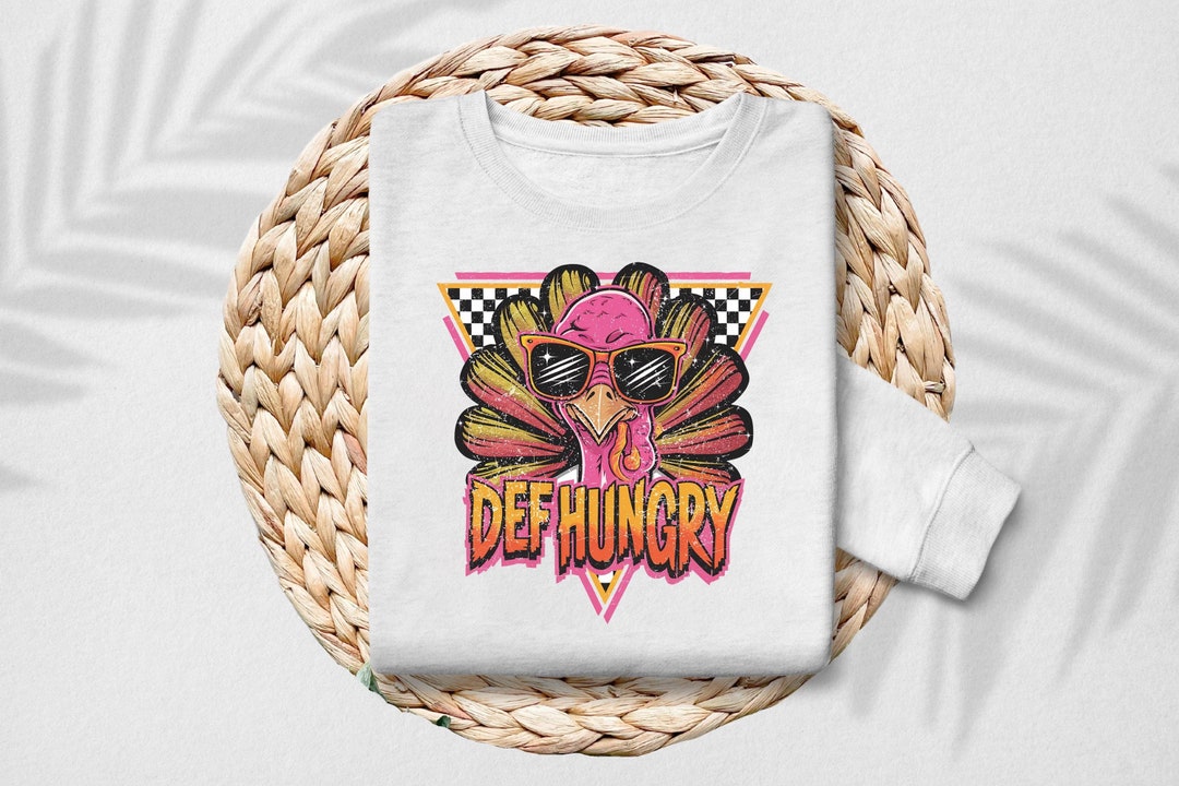 Def Hungry Png, Thanksgiving Png, Thanksgiving Sublimation Design ...