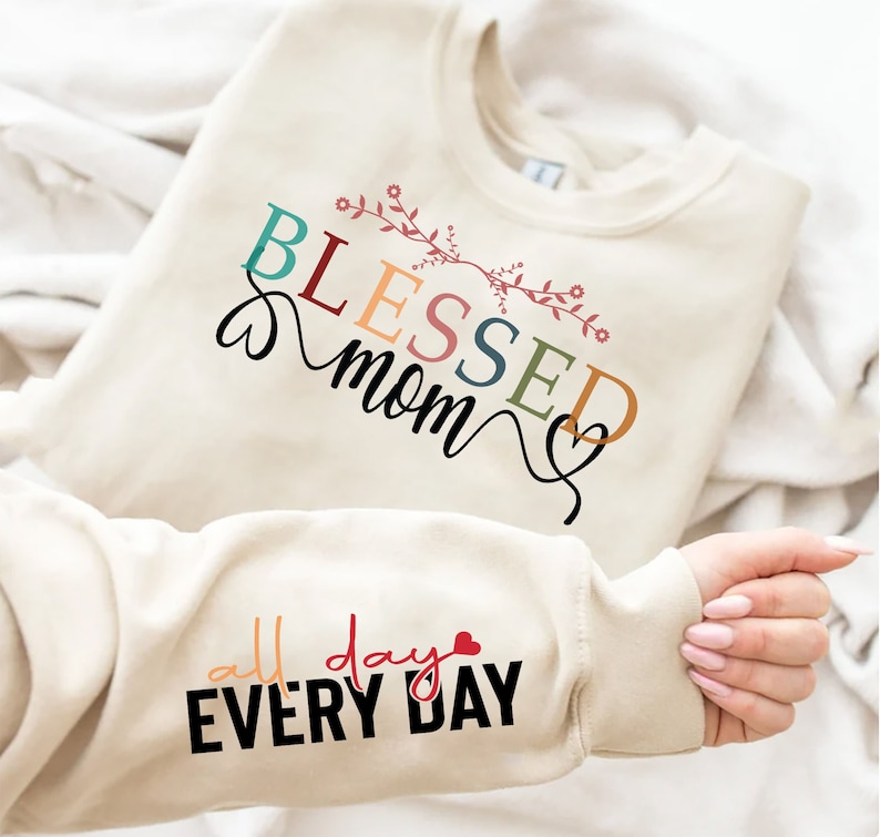 Blessed Mom All Day Every Day Svg Png, Motivational Mom Sleeve Shirt ...