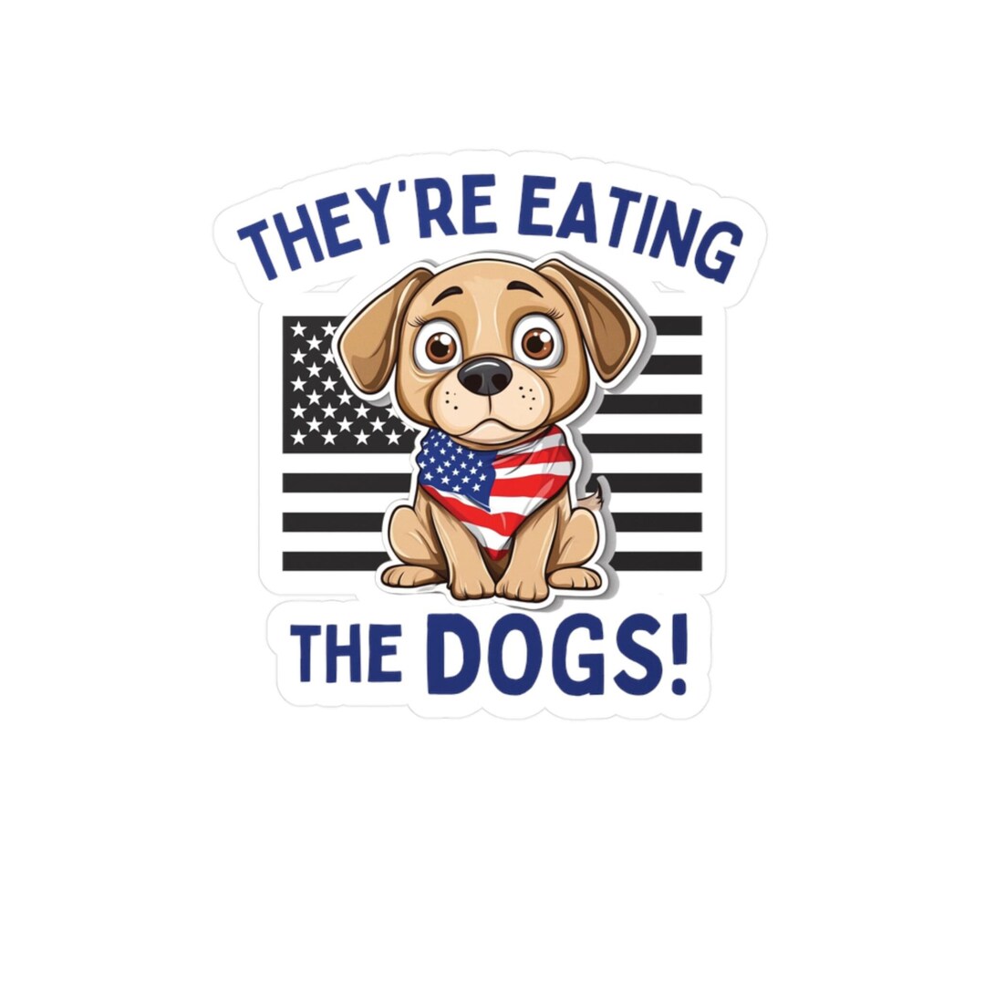 They're Eating the Dogs Sticker, Funny Donald Trump Sticker, Kamala ...