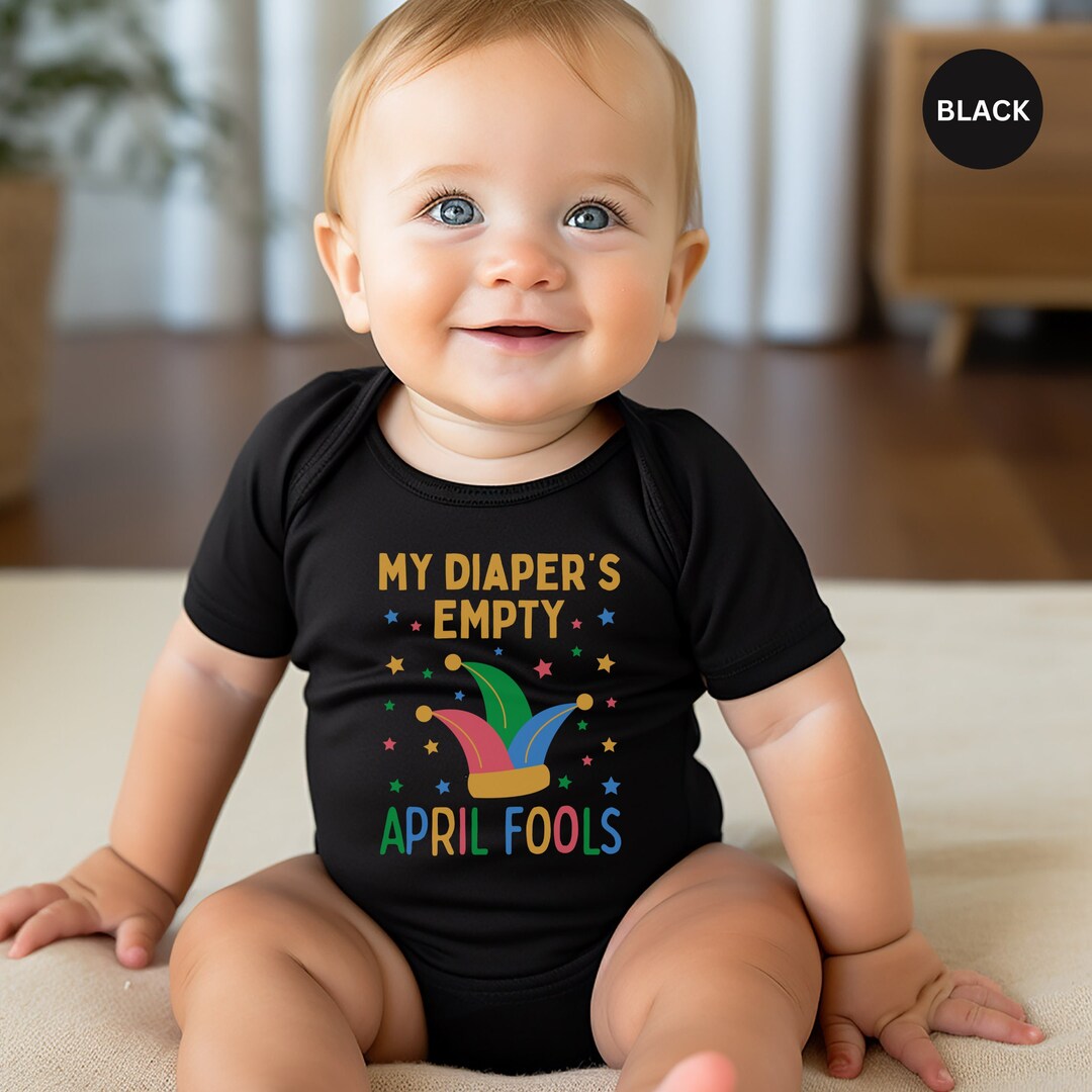 My Diaper's Empty April Fools Baby Shirt, Baby's First April Fools Day ...