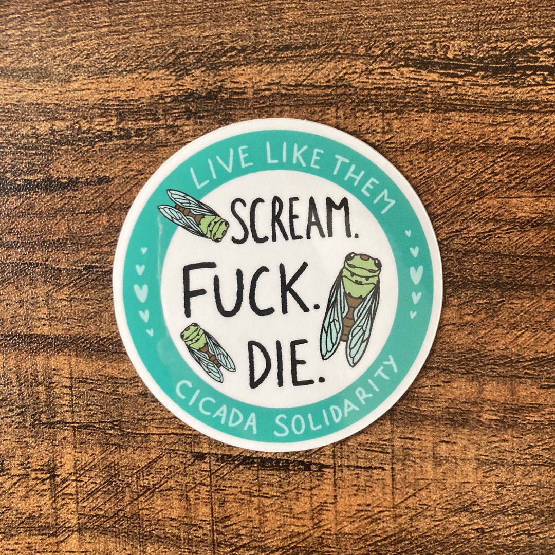Cicada Sticker Scream, Fck, Die Durable Vinyl Sticker - Etsy