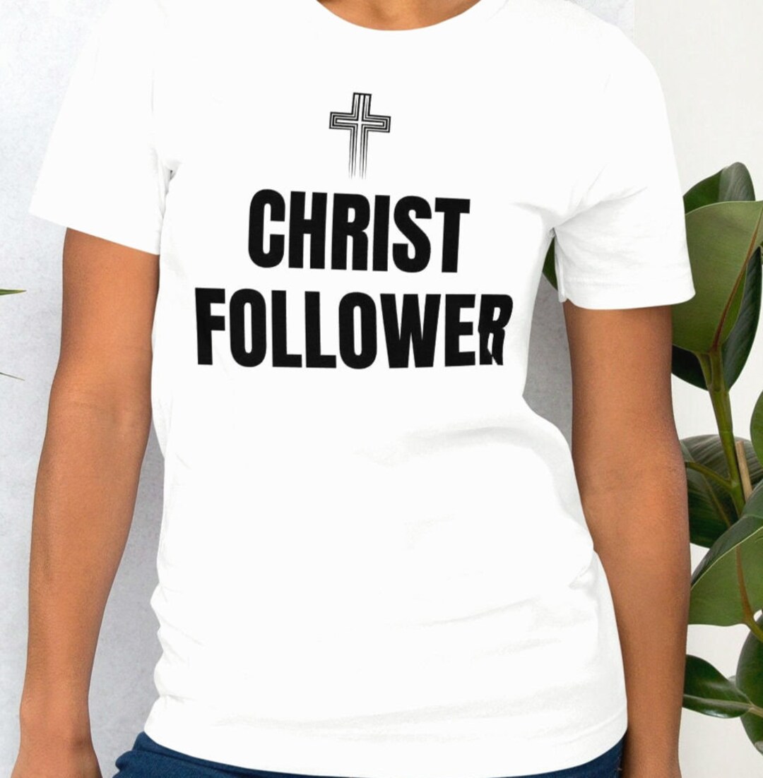 Christ Follower T-shirt: Inspirational Christian Unisex Tee - Etsy