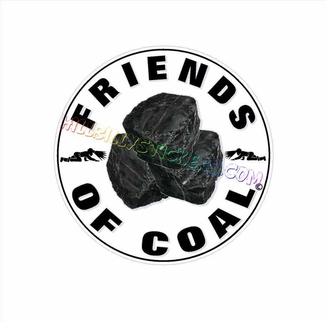NEW - Friends of Coal Sticker. 4.8" Tall. Awesome Looking. Great for a ...