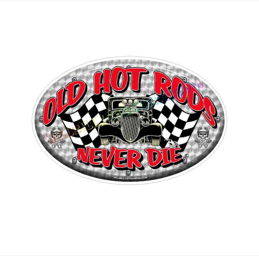 Old Hot Rods Never Die! Sticker, 3.5 "x 5" Long / Beautiful Sticker ...