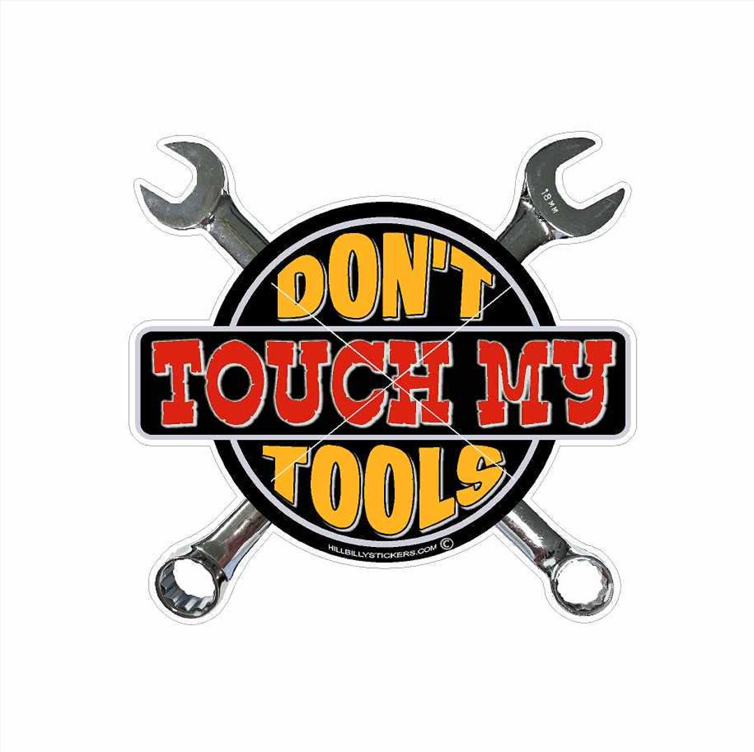 New ~ Don't Touch My Tools Sticker: ~ UV / Water Proof. Good 4 Years ...