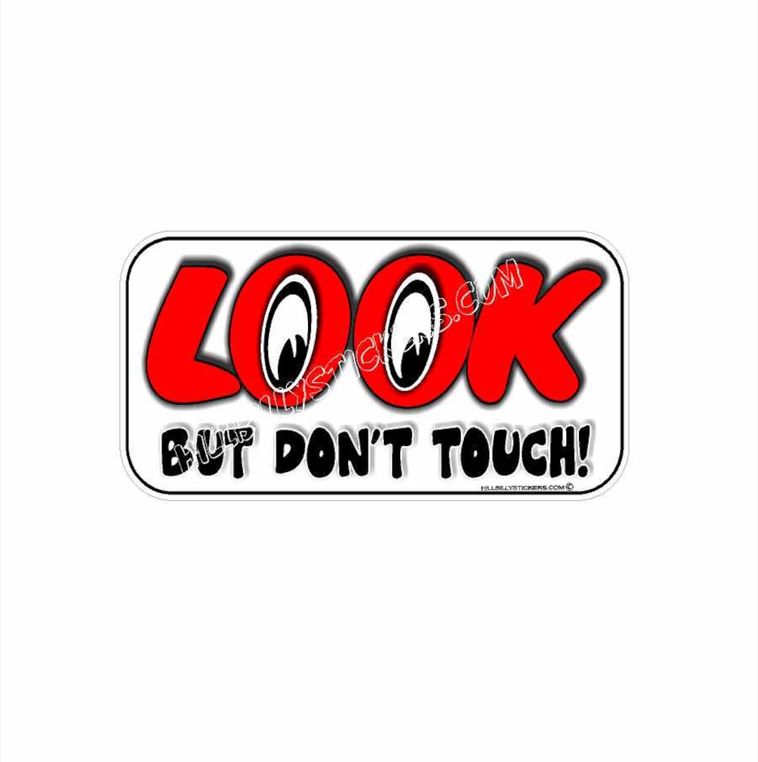 LOOK but Don't Touch Sticker. 2.7"x5 " Makes a Great Gift for Cars ...