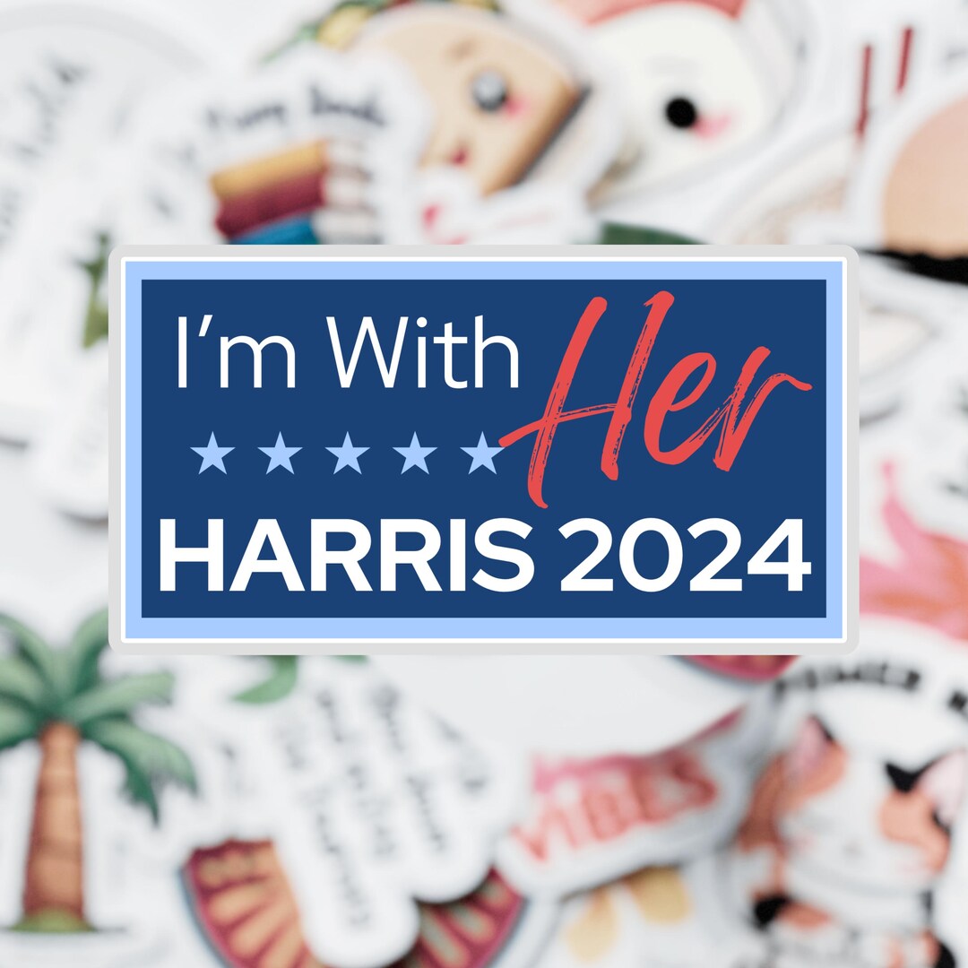 Kamala Harris, 2024 I'm With Her Sticker. Laminated Vinyl for Water ...