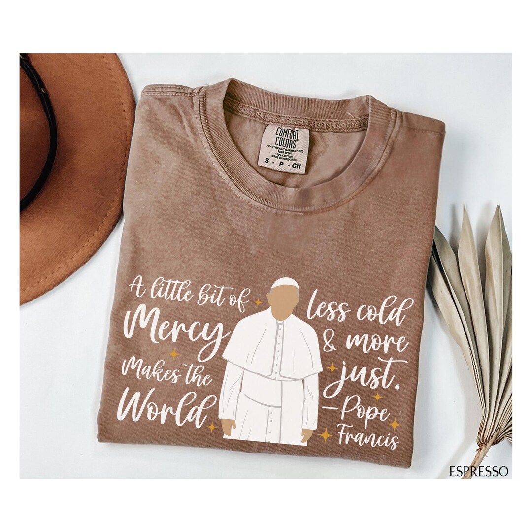 Pope Francis Shirt, Catholic Shirt, Catholic Quote, Catholic Gift ...