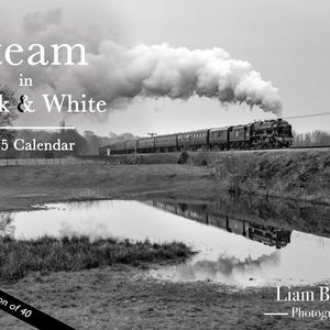 2025 Steam Railways in Black and White Calendar Liam Barnes Photography ...