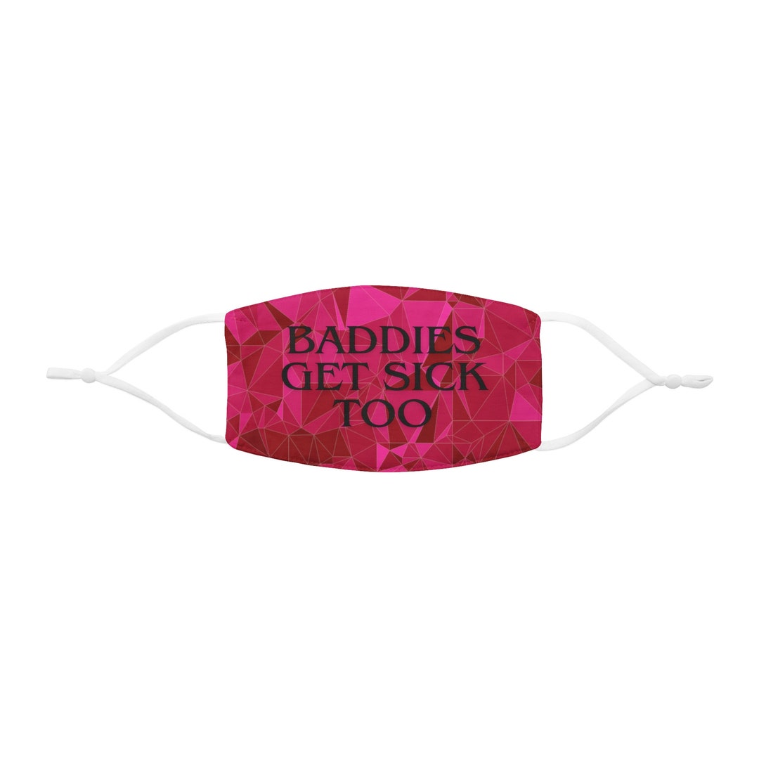 Baddies Get Sick Too Face Mask - Etsy