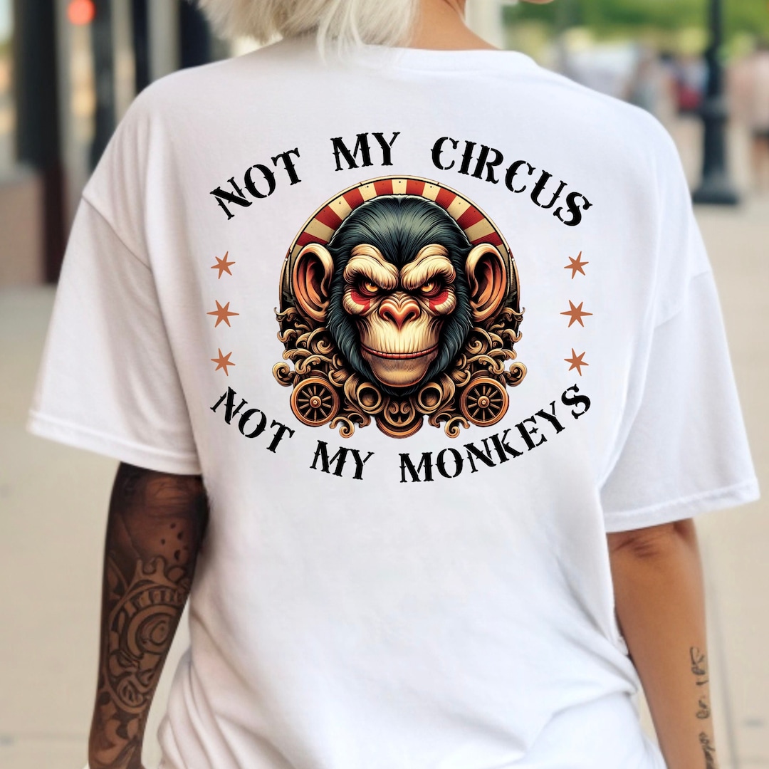 Not My Circus Not My Monkeys T-shirt Design Digital Download PNG 300 ...