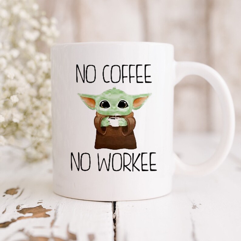 No Coffee No Workee Mug, Baby Yoda Star Wars Mandalorian Darth Grogu ...