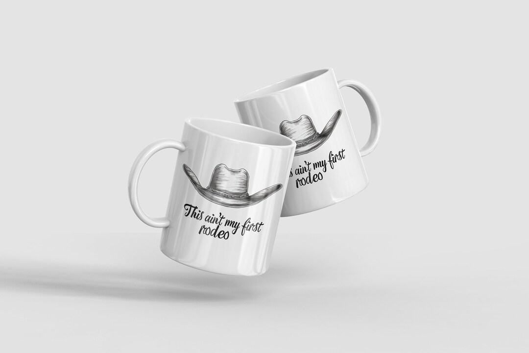 Western Cowboy Hat Coffee Mug this Ain't My First Rodeo Available in ...
