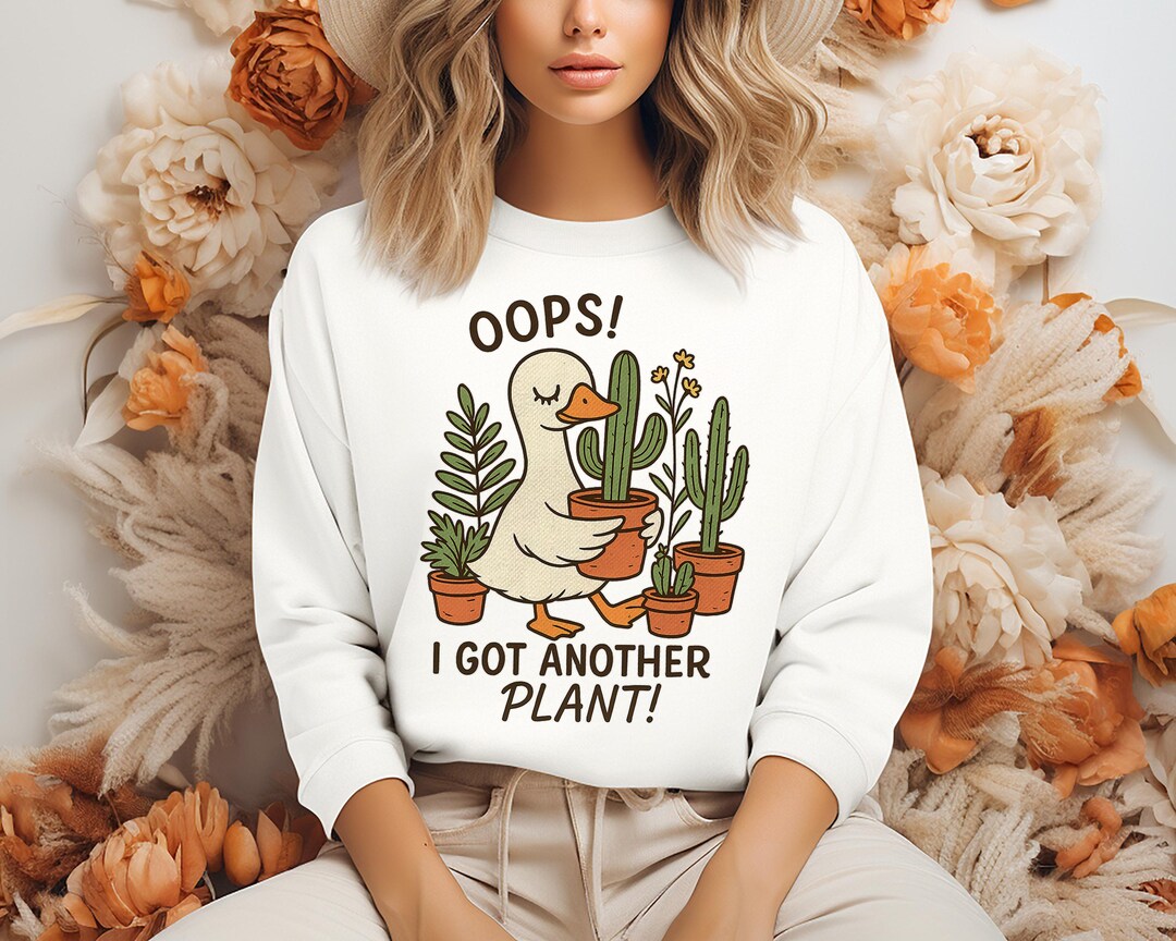 Oops I Got Another Plant Goose PNG, Funny Plant Lover Png, Sarcastic ...