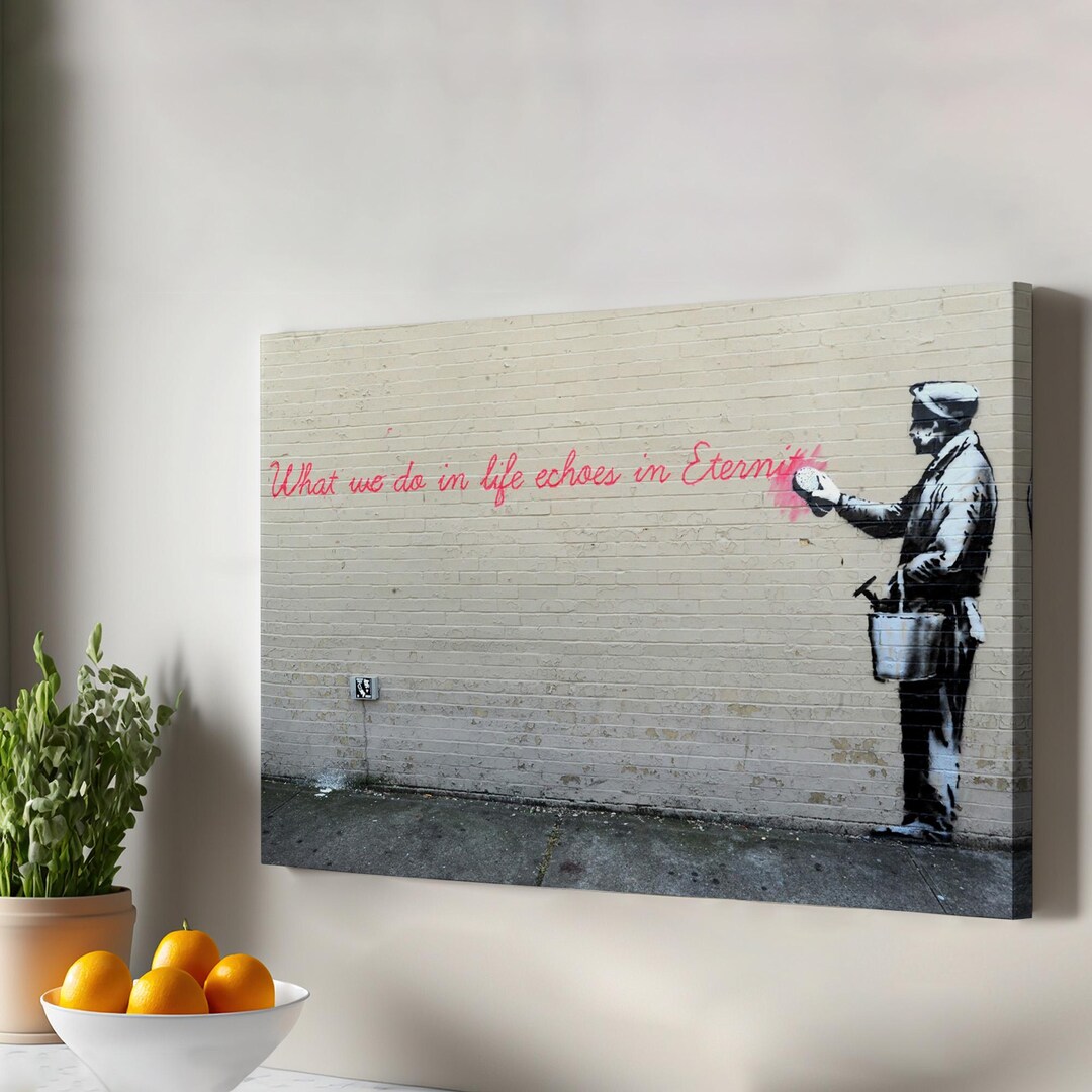 Banksy, "what We Do İn Life Echoes İn Eternity" Canvas Art, Street ...