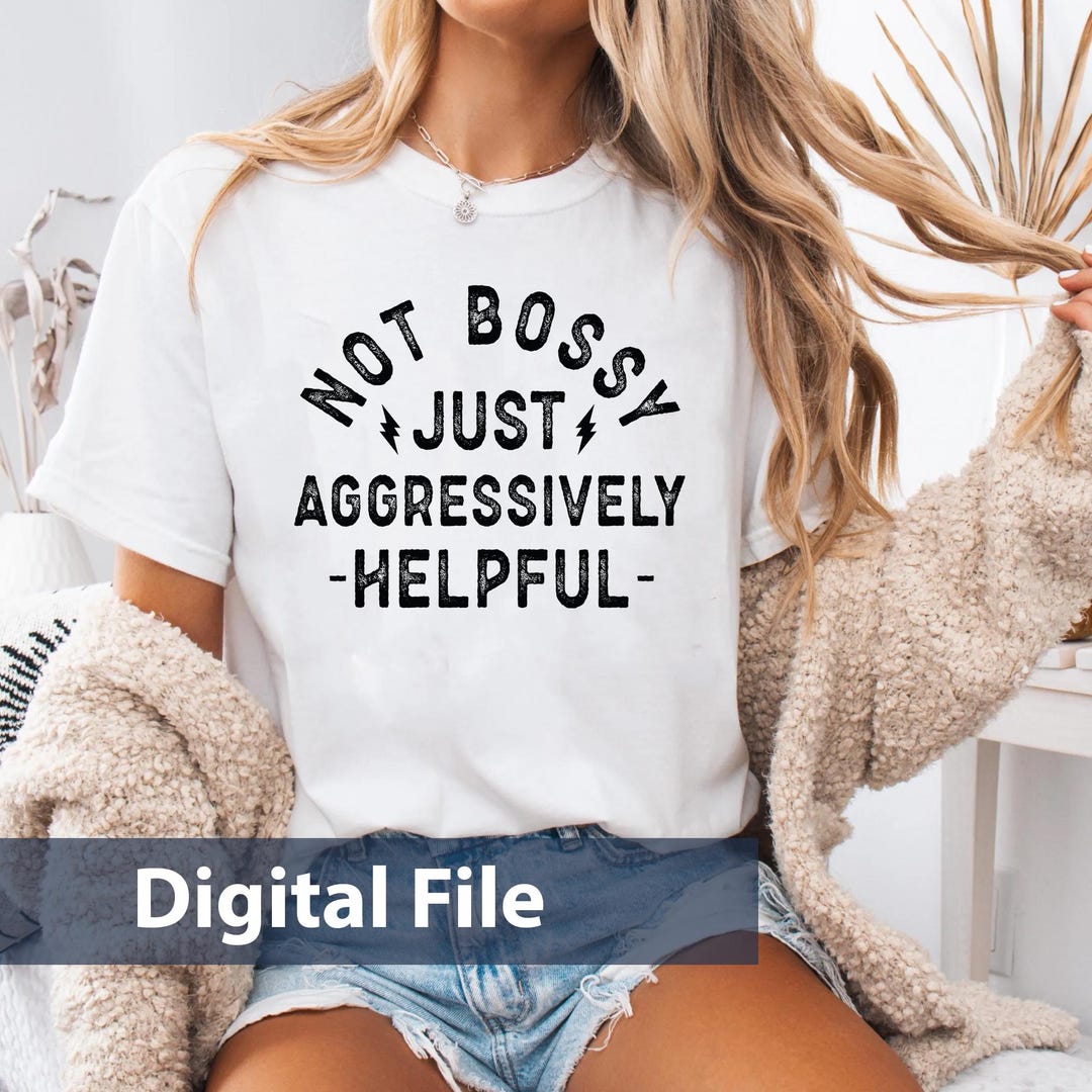 Not Bossy Aggressively Helpful Svg, Sarcastic Svg, Boss Babe Svg, Boss ...