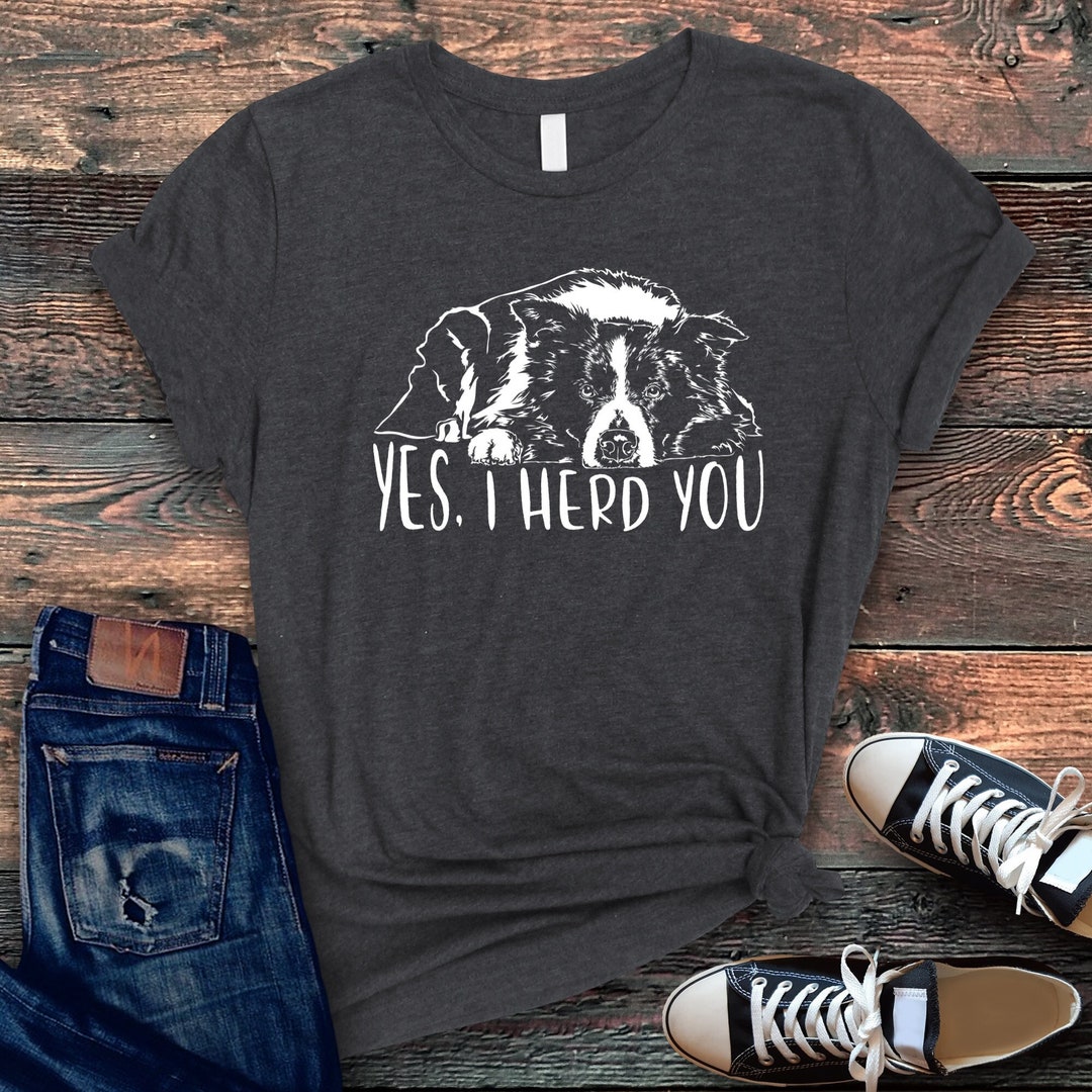 Cute Border Collie Shirt, Border Collie Mom, Yes I Herd You, Border ...