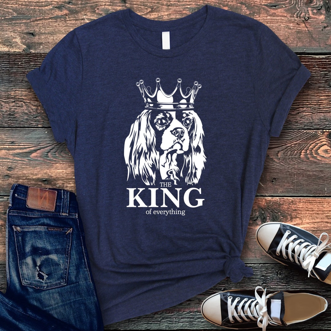 Cavalier King Charles Spaniel King Shirt, Cavie Dad Tshirt, Funny Dog ...