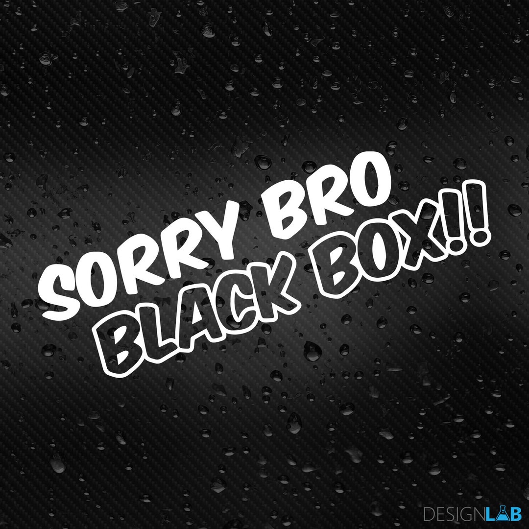 SORRY BRO Black Box Funny Car Window Bumper Vinyl Decal Sticker Jdm Dub ...
