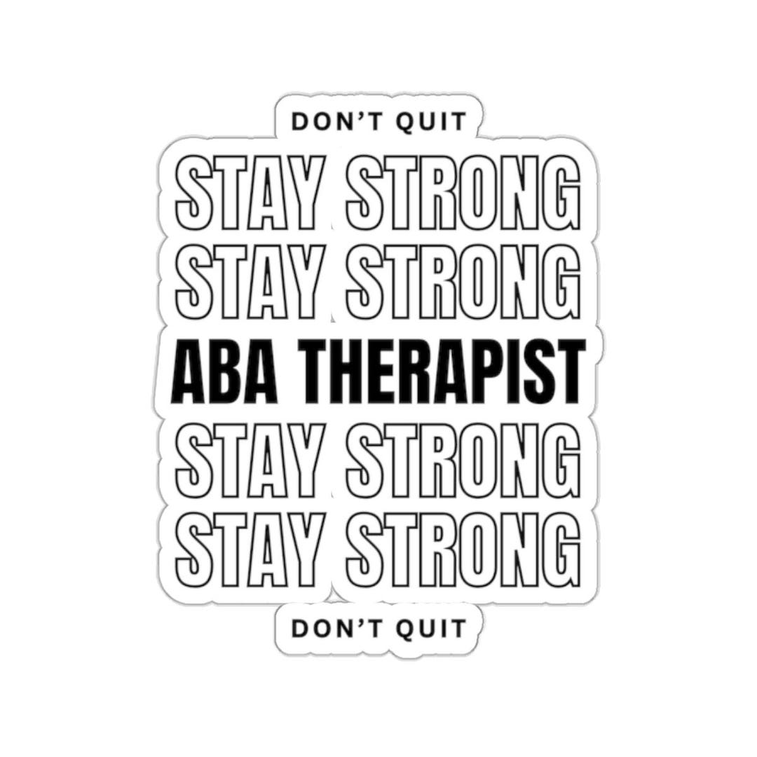 Inspirational ABA Therapist Stickers - Stay Strong, Motivational Decals ...