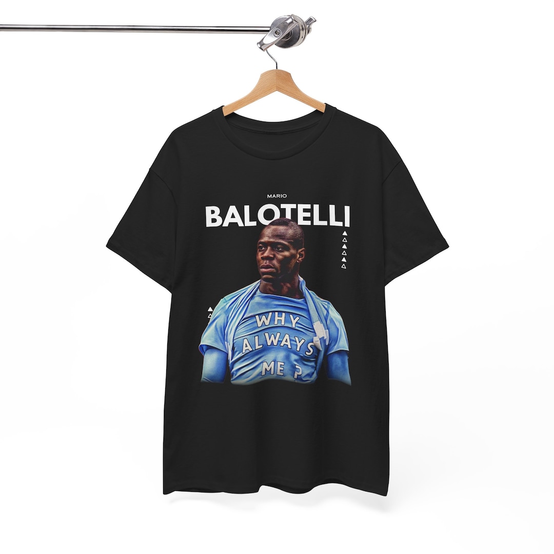 Graphic Mario Balotelli T-shirt, Why Always Me, Man City T-shirt ...