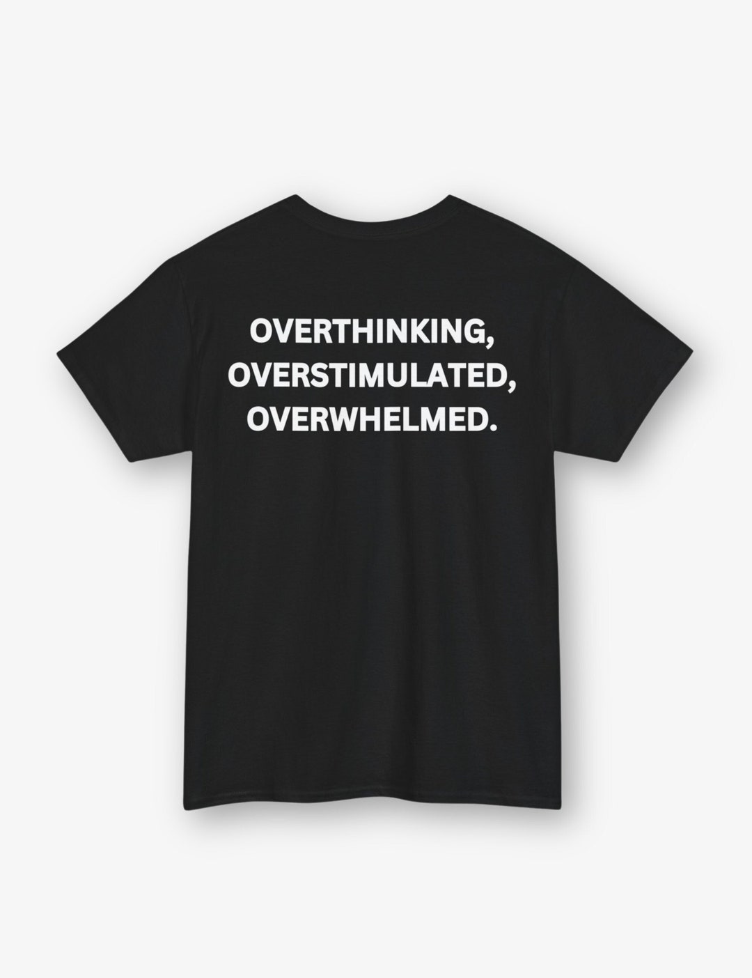 Overthinking, Overstimulated, Overwhelmed Funny T-shirt Gift for Him ...