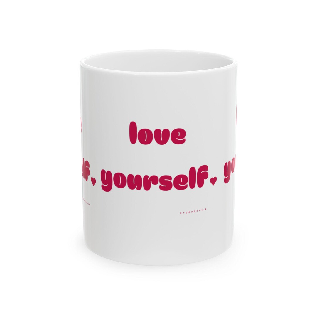 Love Yourself Mug, Self-love Coffee Cup, Inspirational Tea Mug ...