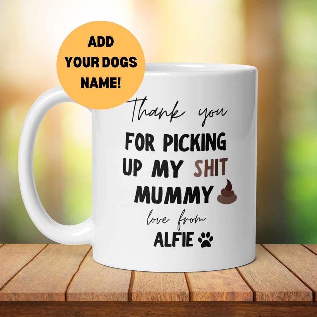 Personalised Thank You for Picking up My Shit Mummy, Gift for Dog ...