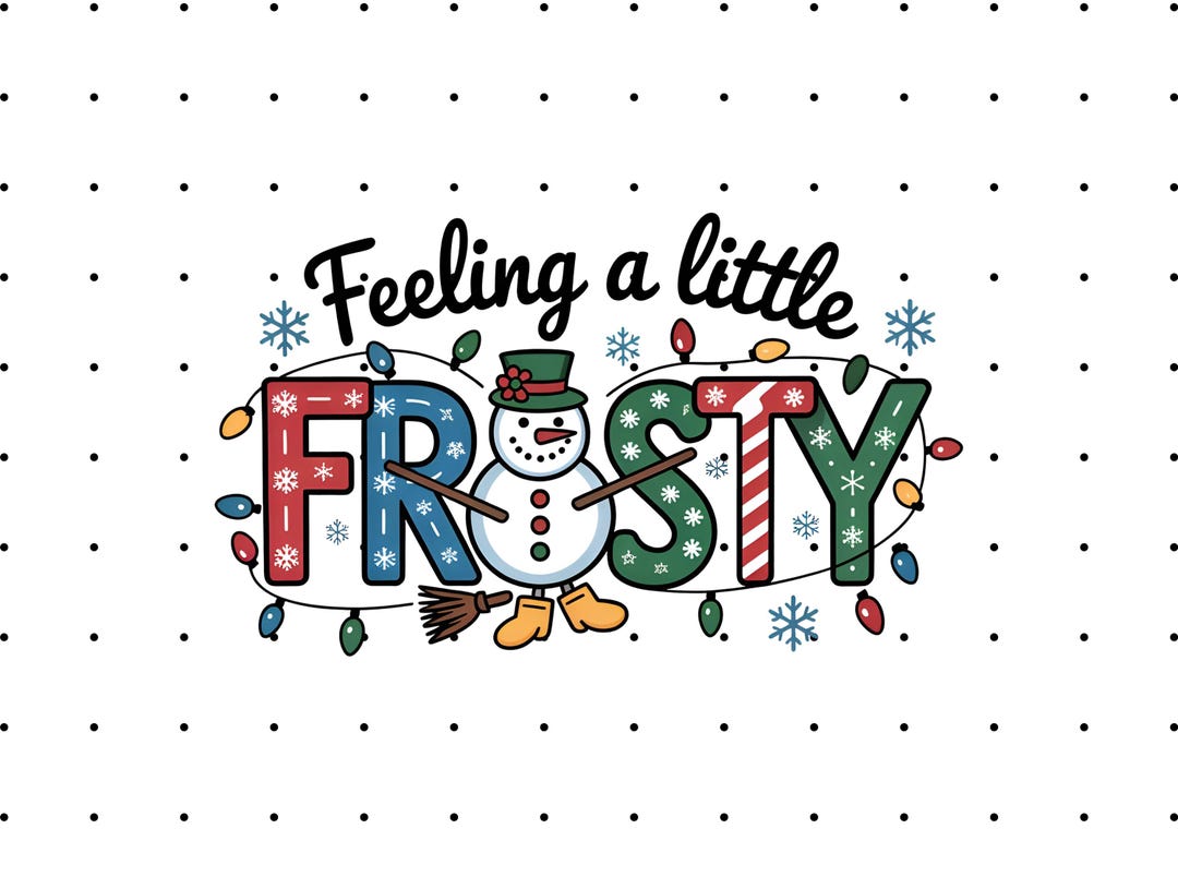 Feeling A Little Frosty PNG - Cute Christmas Shirt PNG - Holiday Season ...