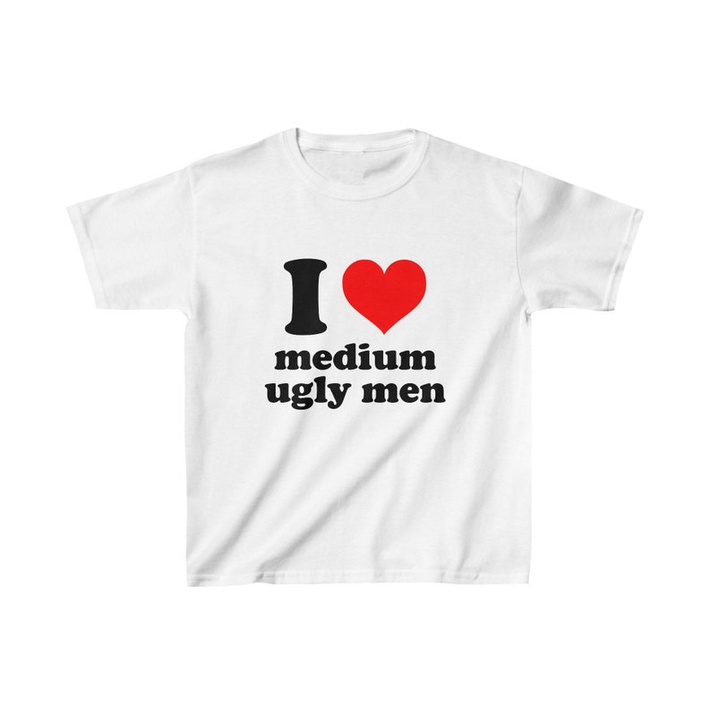 I Love Medium Ugly Men Baby Tee Y2K / 90s Style, 2000s, Cropped Tee ...