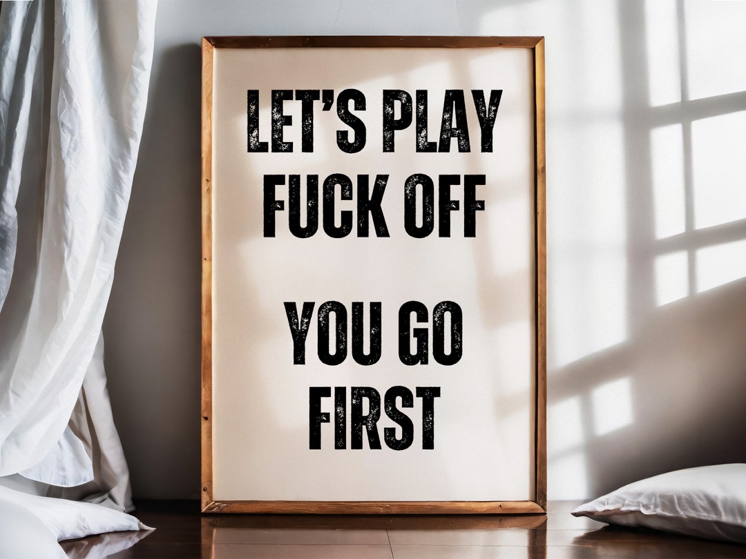 Let’s Play Fuck off Funny Print, Cheeky Home Decor, Rude Office Wall ...