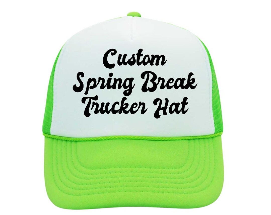 Custom Spring Break Trucker Hat, Personalized Foam Hat, Create Your Own ...