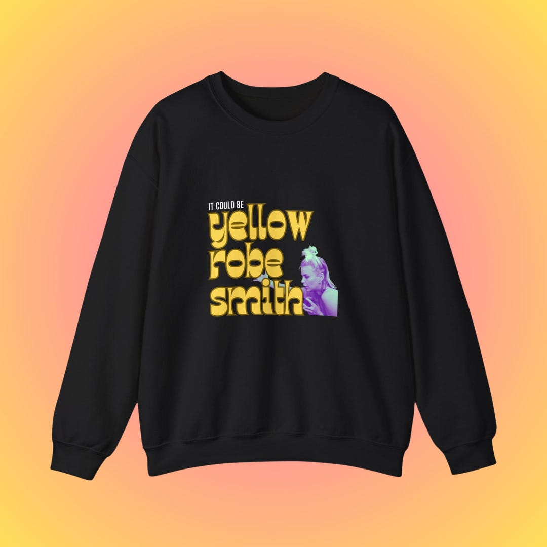 Ariana Madix "yellow Robe Smith" Quote Crewneck Sweatshirt [V2 ...