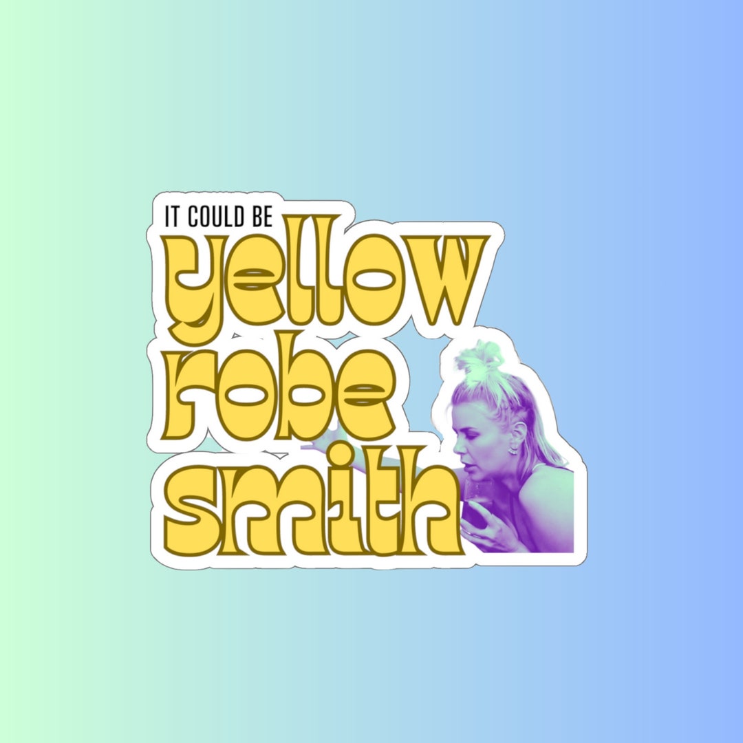 Ariana Madix "yellow Robe Smith" Quote Sticker | Vanderpump Rules Merch ...