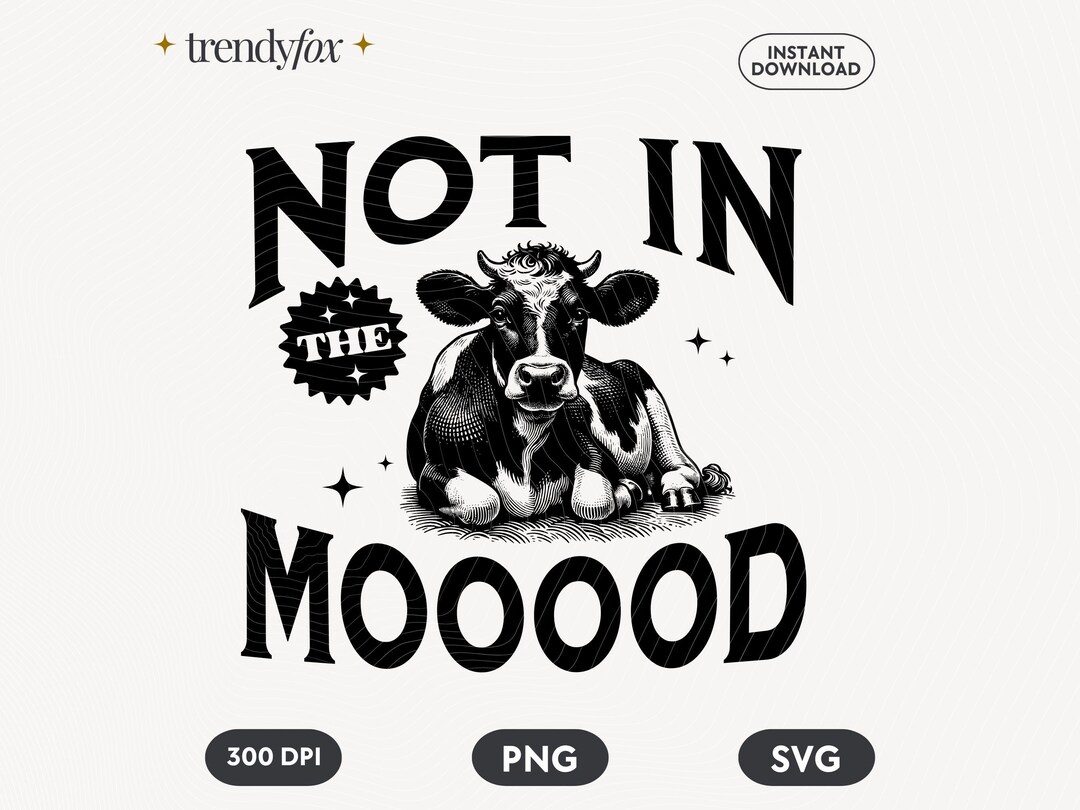 Not in the Mood Cow PNG SVG, Instant Download, Retro Snarky Funny ...