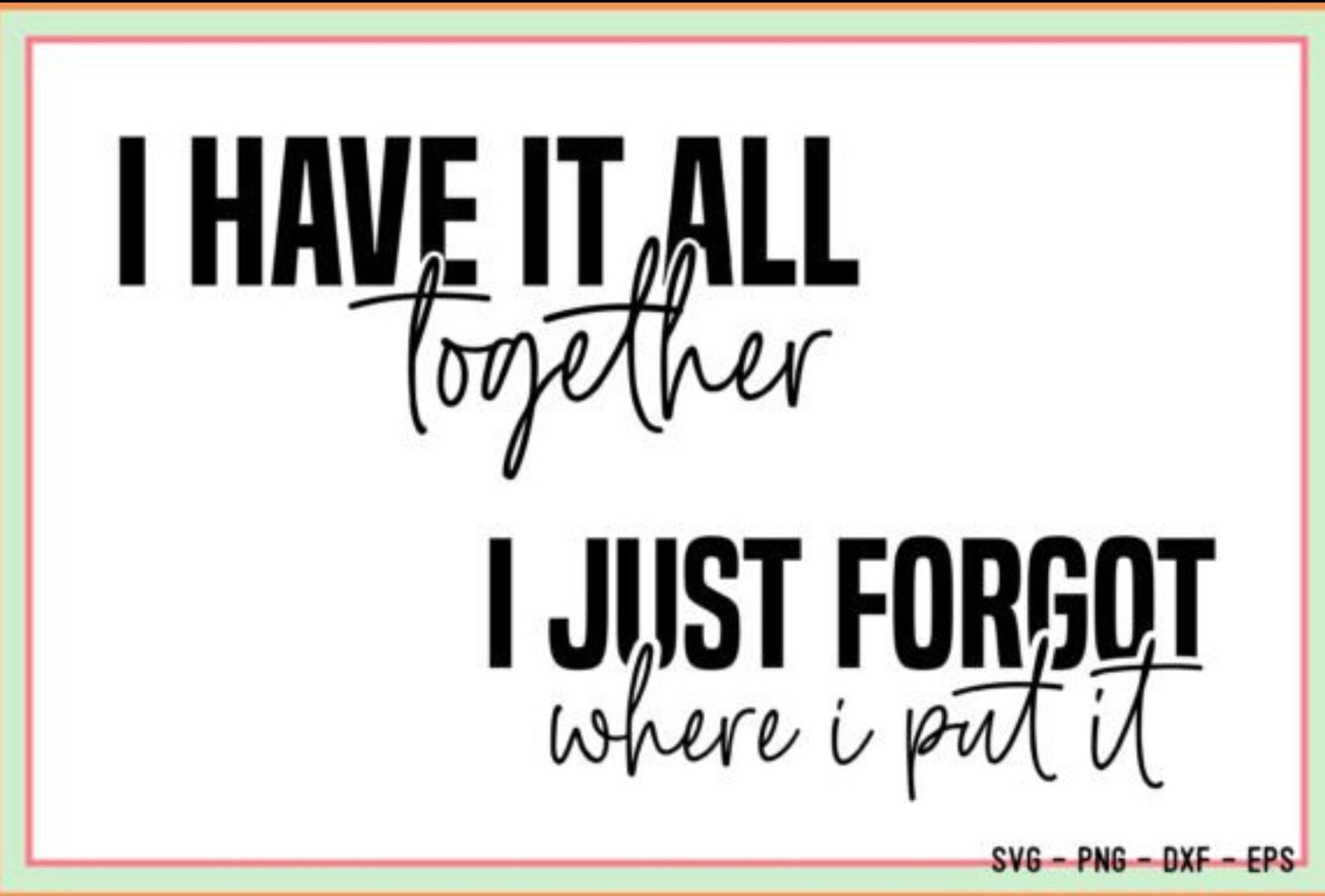 I Have It All Together Svg Forgot Sleeve Graphic - Etsy