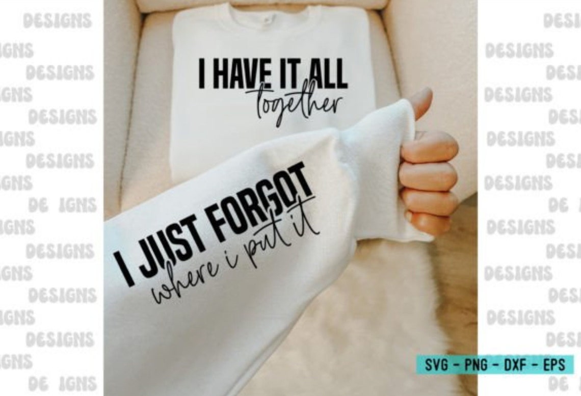 I Have It All Together Svg Forgot Sleeve Graphic - Etsy