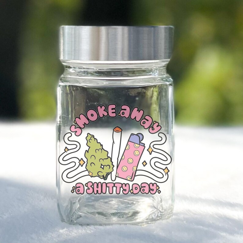 Stash Jars, Smoke Away a Shitty Day Stash Container, Weed Jar Marijuana ...