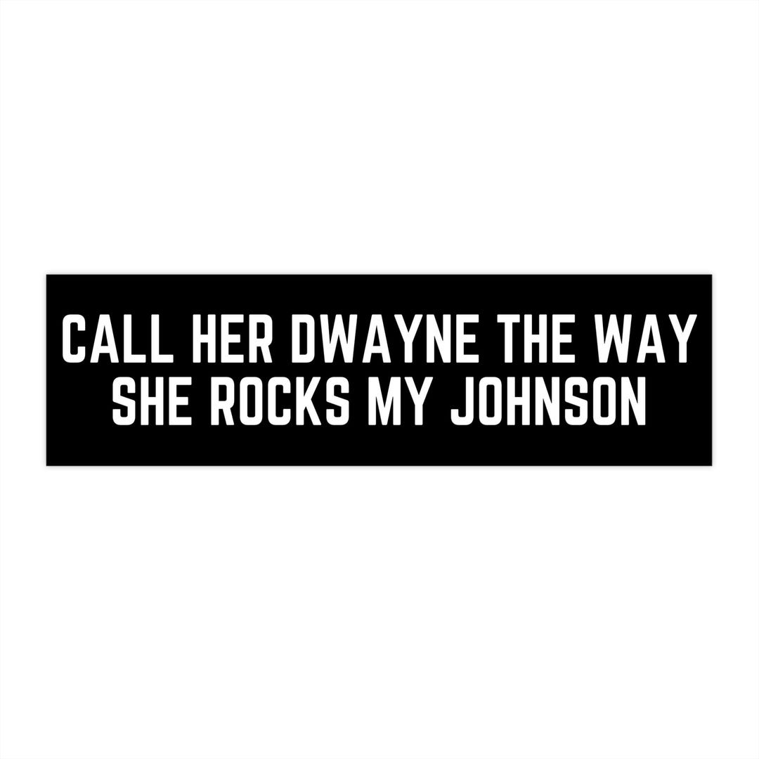Dwayne Bumper Sticker Funny Bumper Sticker Novelty Car Decal Meme Vinyl ...